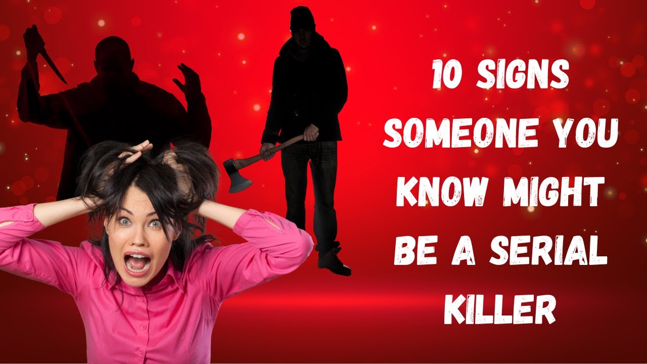 10 Signs Someone You Know Might Be a Serial Killer - YouTube