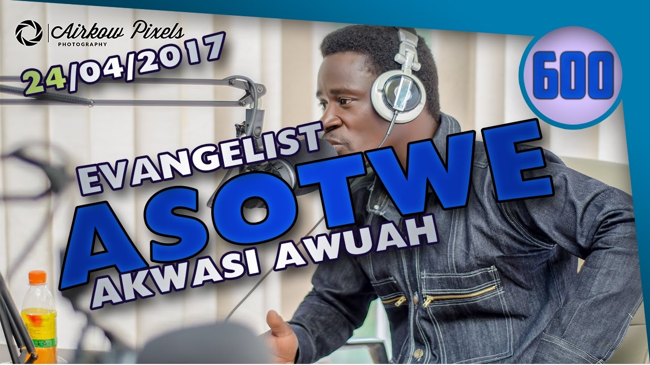 AWURADE ASOTWE BY EVANGELIST AKWASI AWUAH - YouTube