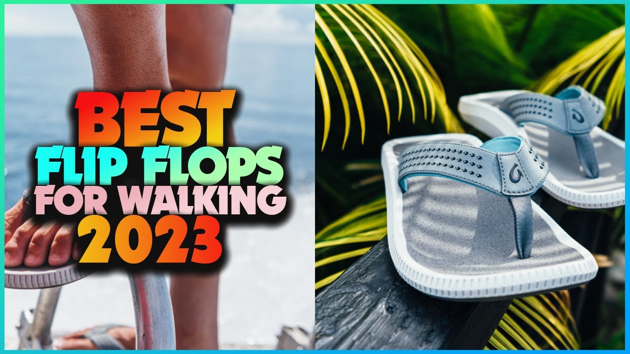 Step in Style: Top 5 Flip Flops for Comfortable Walking! - YouTube