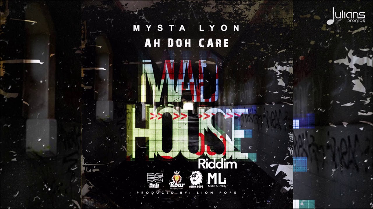 Mysta Lyon - Ah Doh Care (Mad House Riddim) "2018 Soca" - YouTube