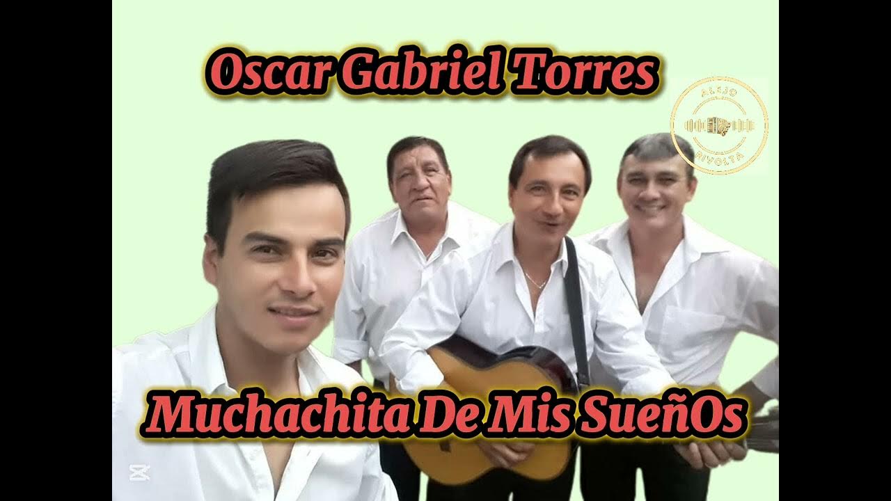 Oscar Gabriel Torres - Muchachita De Mis Sueños - YouTube