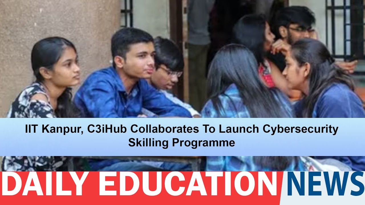 IIT Kanpur, C3iHub Collaborates To Launch Cybersecurity Skilling ...