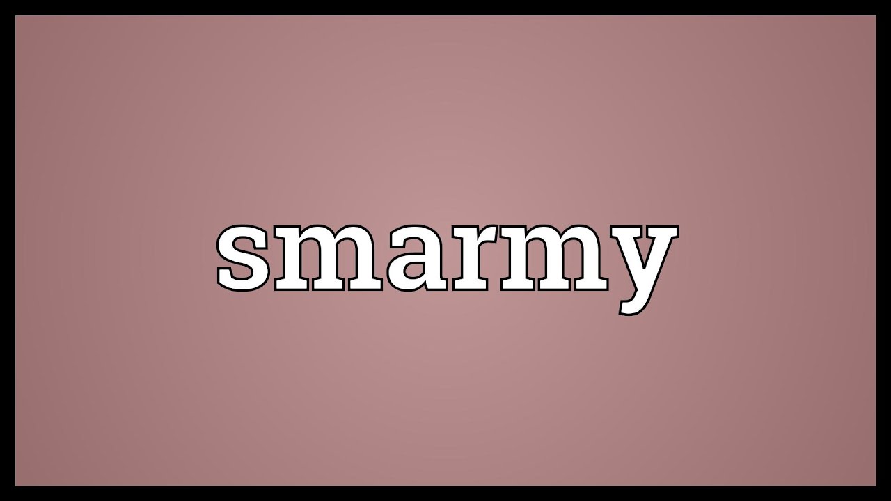 Smarmy Meaning - YouTube