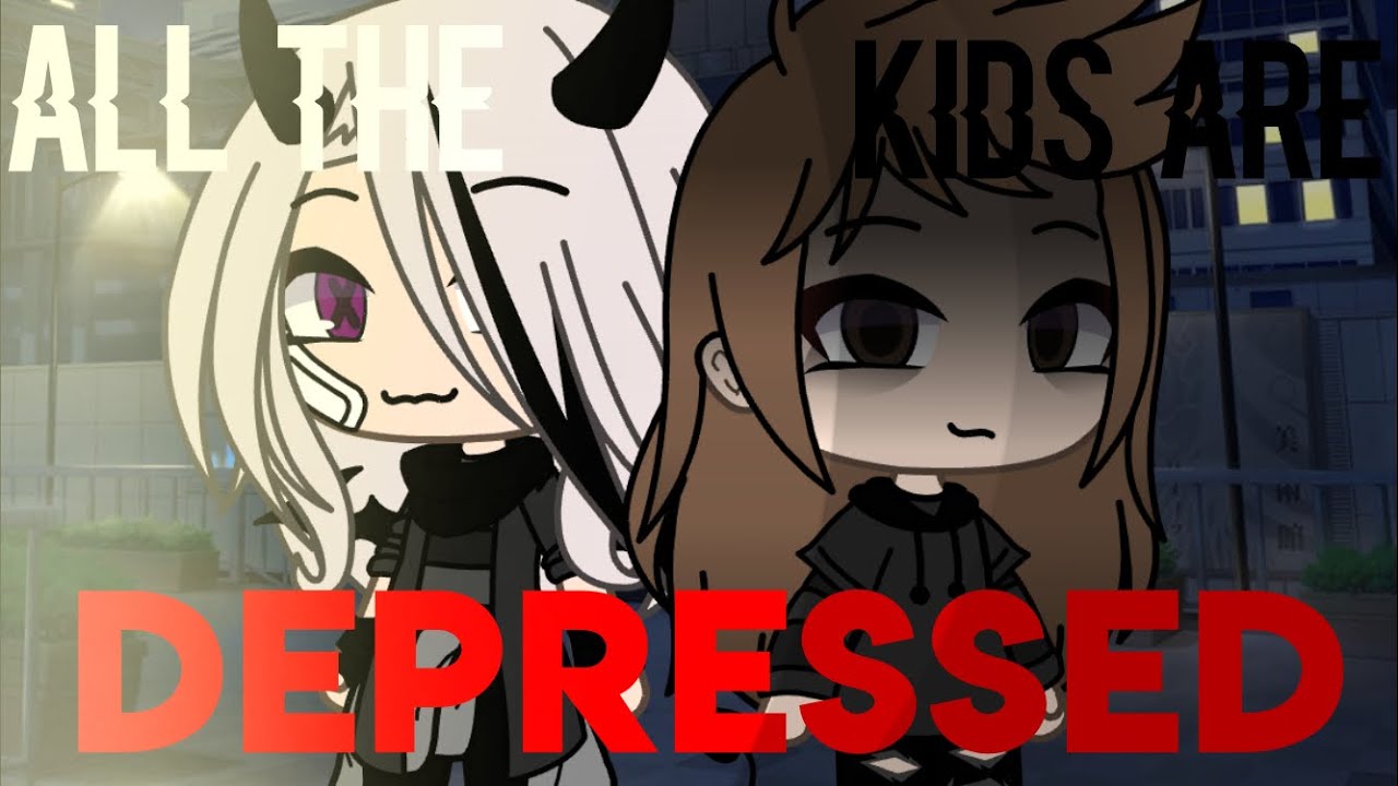 ||All The kids are Depressed||~Gacha Life~|| - YouTube