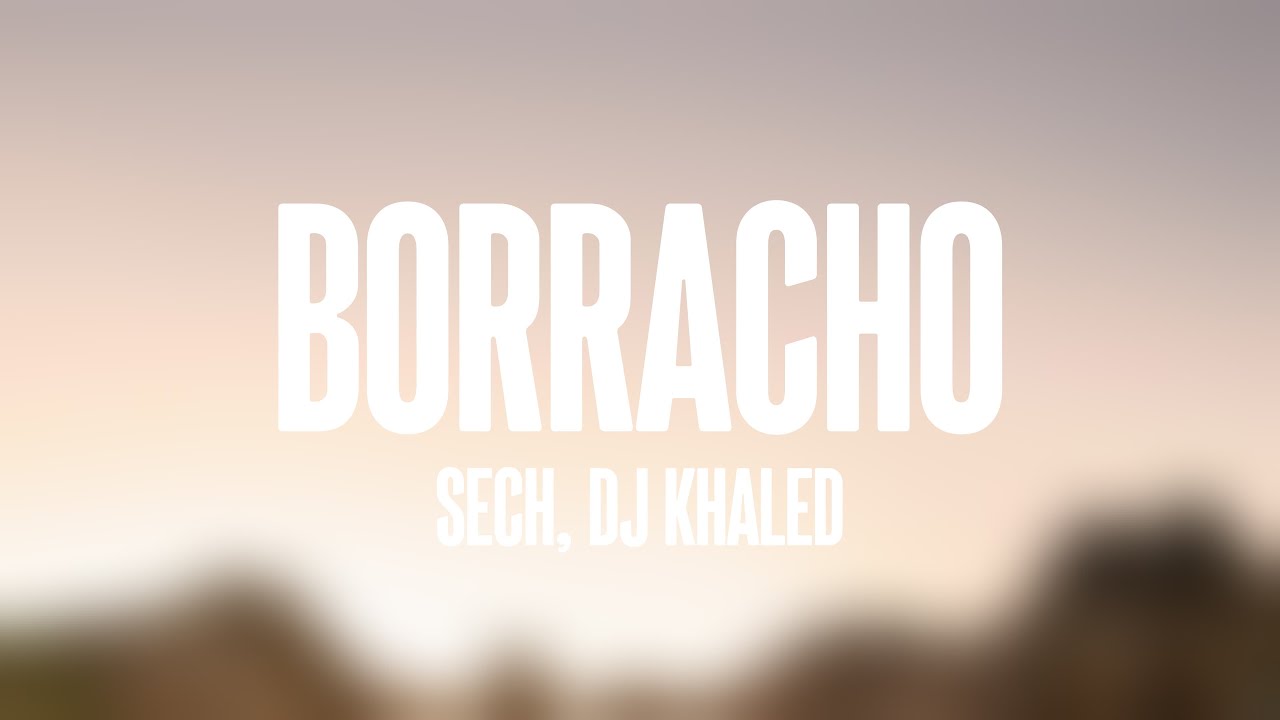 Borracho - Sech, DJ Khaled (Letra) 💞 - YouTube