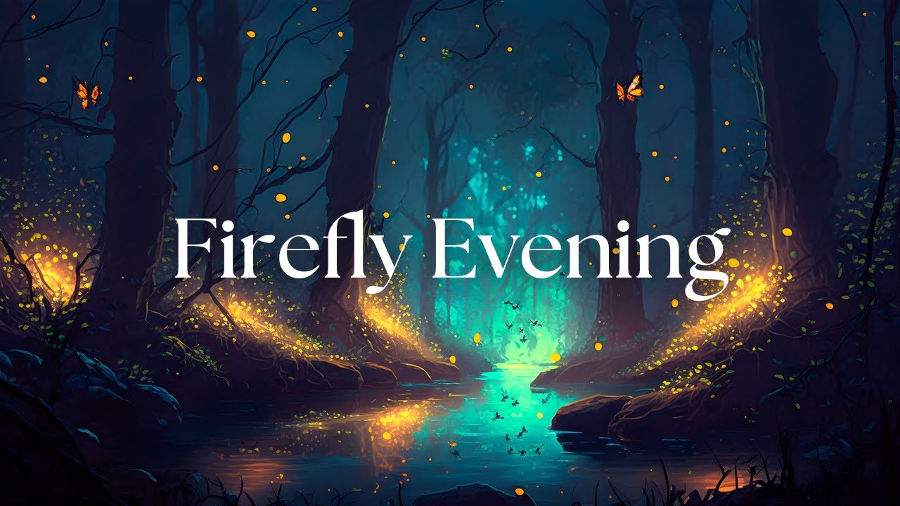 Firefly Evening - Ambient Music For Deep Relaxation and Meditation ...
