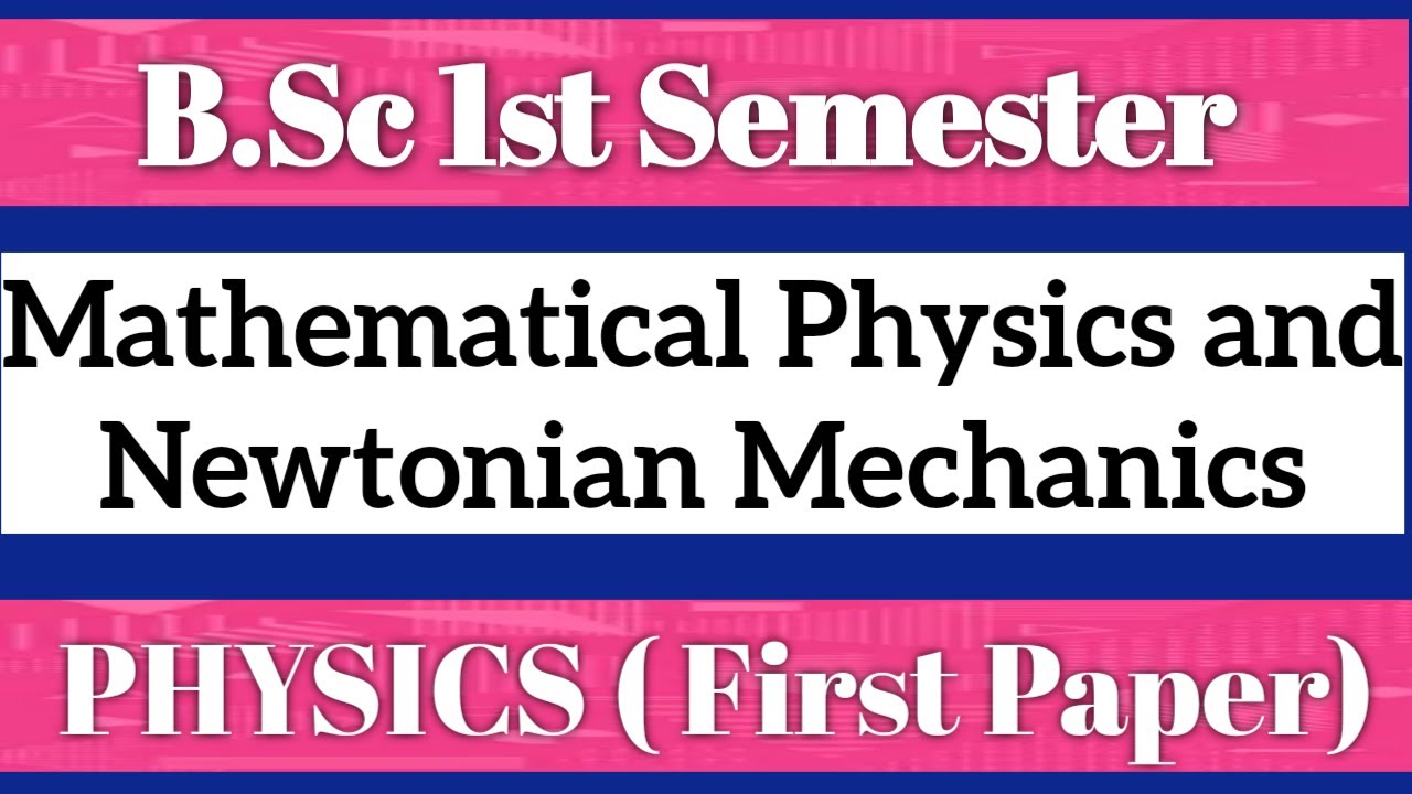 B.Sc 1st Semester PHYSICS Paper Mathematical Physics & Newtonian ...