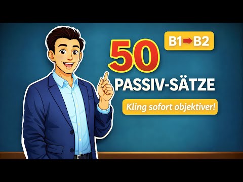 50 Passiv-Sätze, die du JETZT brauchst! | B1 ➜ B2