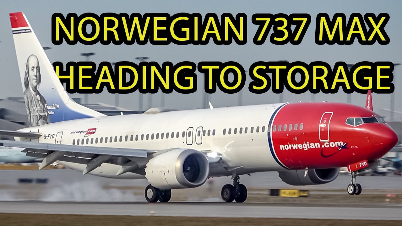 Norwegian 737 MAX 8 fleet heads to storage! 737-8 MAX action in ...