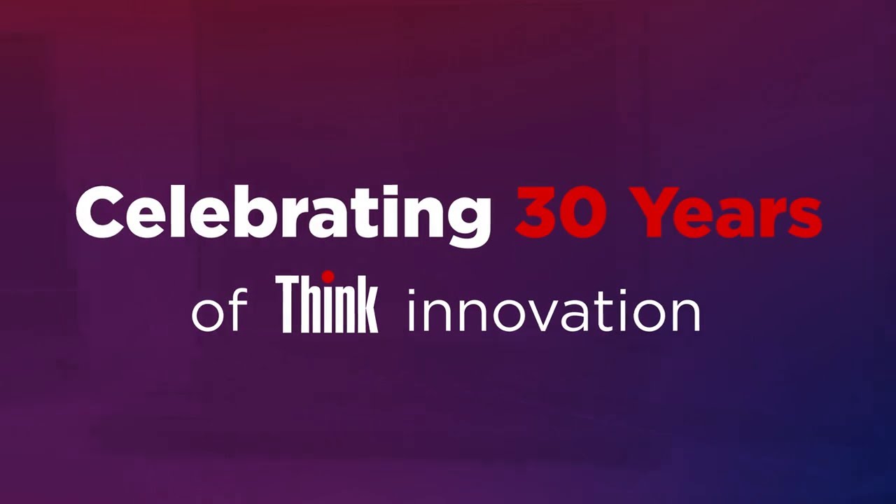 Lenovo Celebrates 30 Years of Think Innovation - YouTube