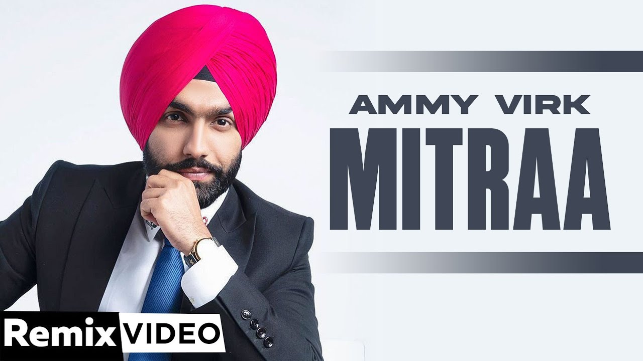 Mitraa (Remix)| Ammy Virk | Jatinder Shah | Simar Doraha | Lahoria ...