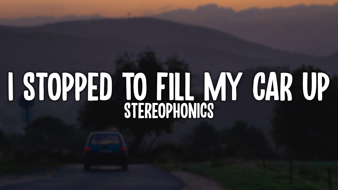Stereophonics I Stopped To Fill My Car Up Lyric Video YouTube stereophonics-i-stopped-to-fill-my-car-up-lyric-video-youtube