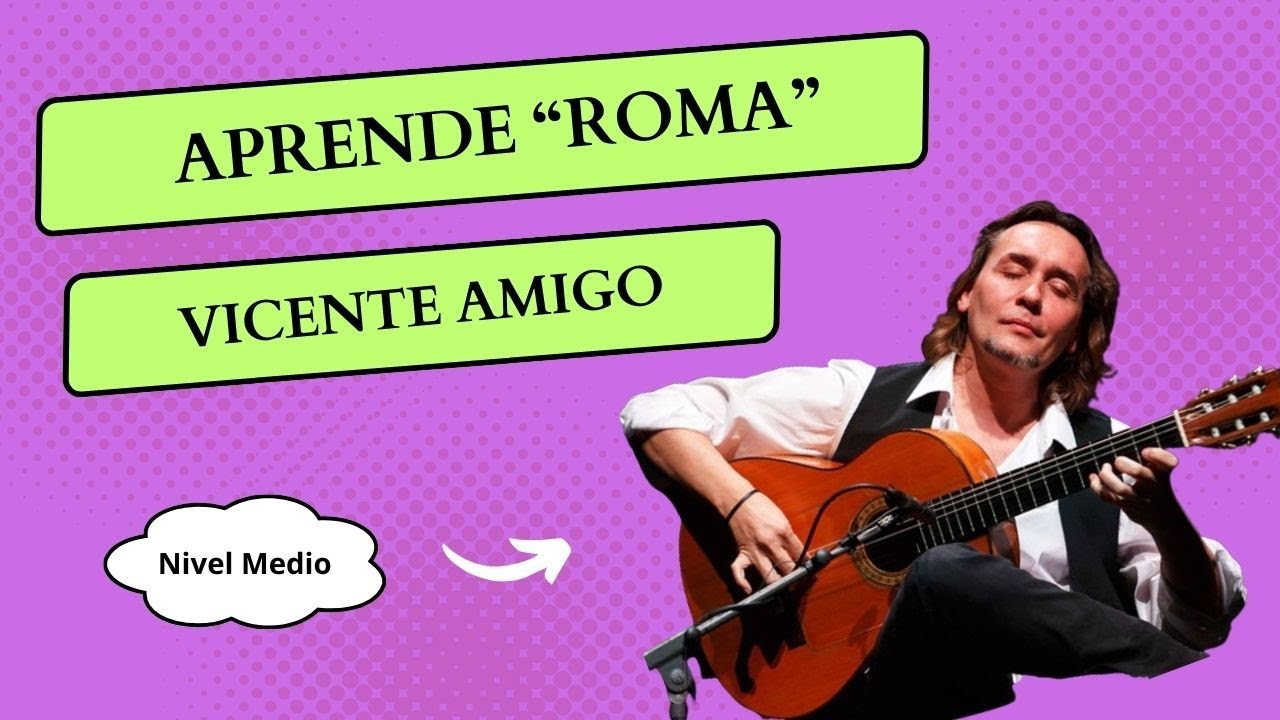 🎸!!Ahora aprenderás a tocar "Roma", de Vicente Amigo!!!🎼 - YouTube