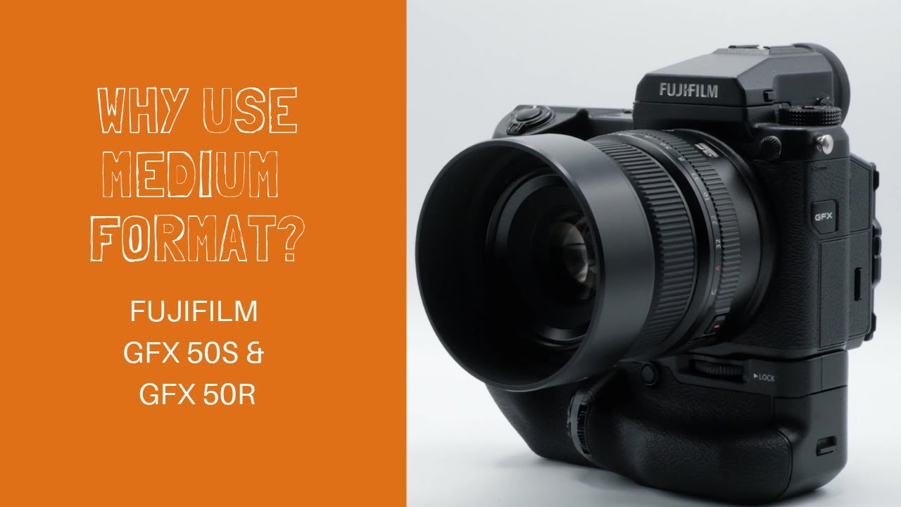 WHY USE MEDIUM FORMAT CAMERAS LIKE FUJIFILM GFX50S AND GFX50R - YouTube