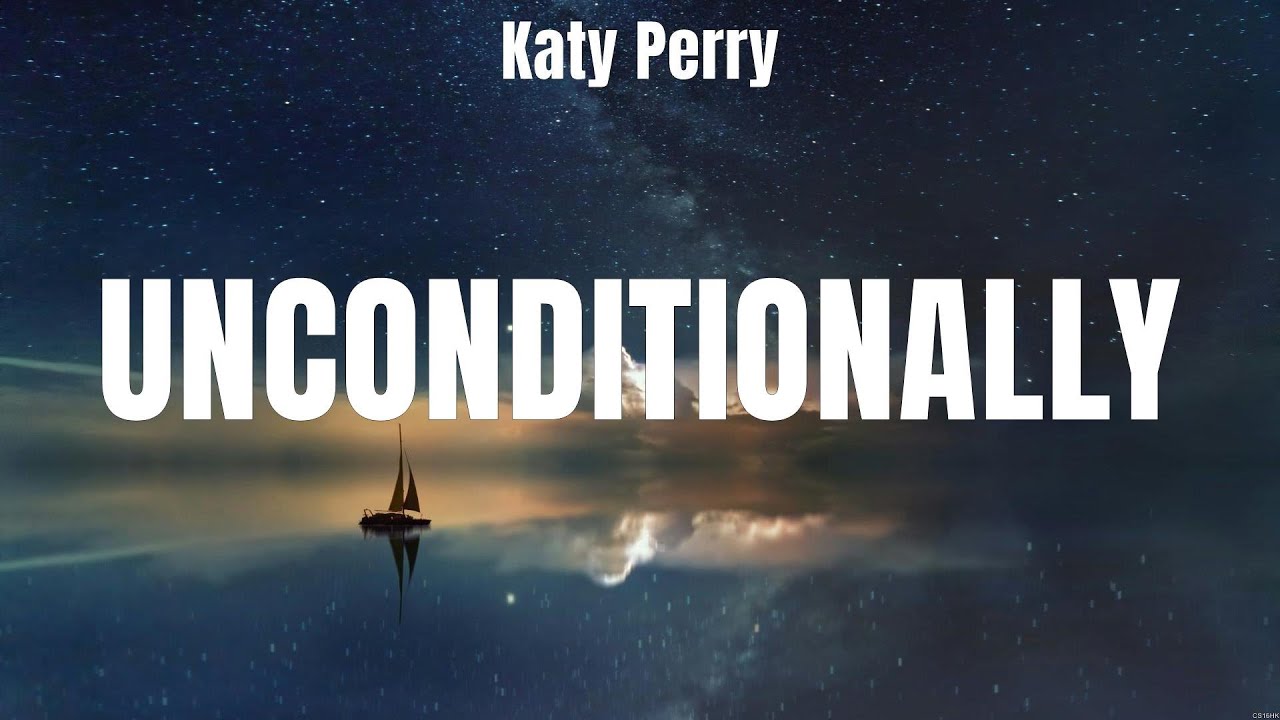 Katy Perry - Unconditionally (Lyrics) - YouTube