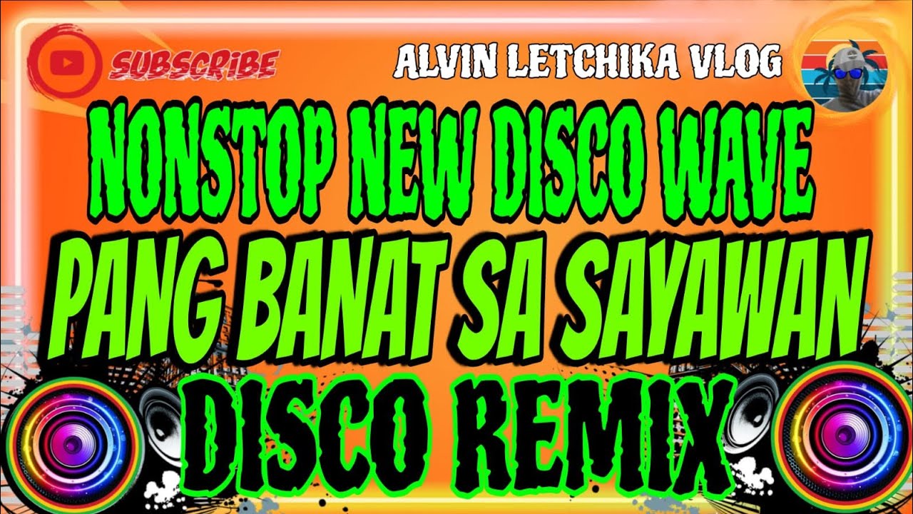NONSTOP NEW DISCO WAVE PANG BANAT SA SAYAWAN DISCO REMIX🔥🕺🏻 - YouTube