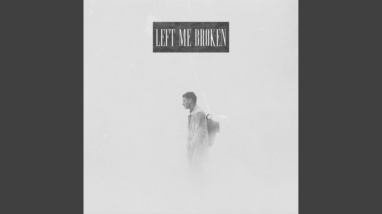 Left Me Broken - YouTube