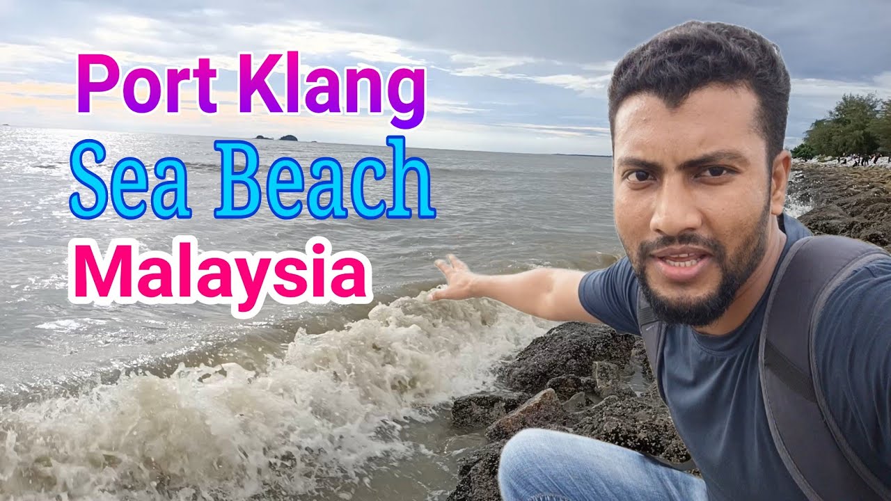 Port Klang Sea Beach Malaysia | Mks Salim Reza 2023 - YouTube
