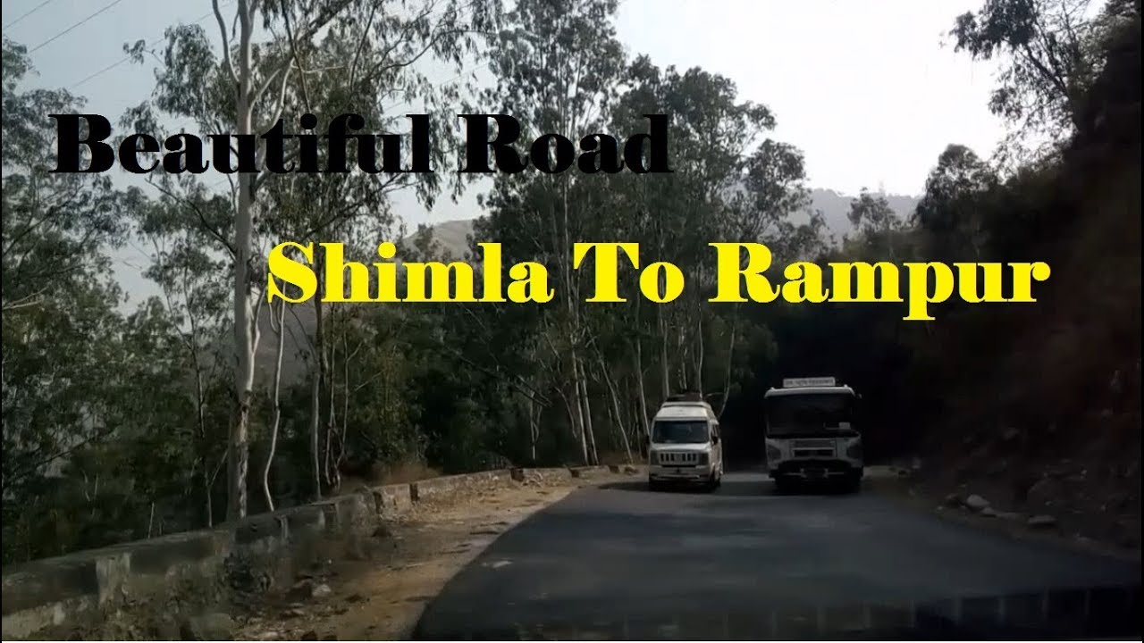 Most Beautiful Road View Shimla To Rampur - YouTube