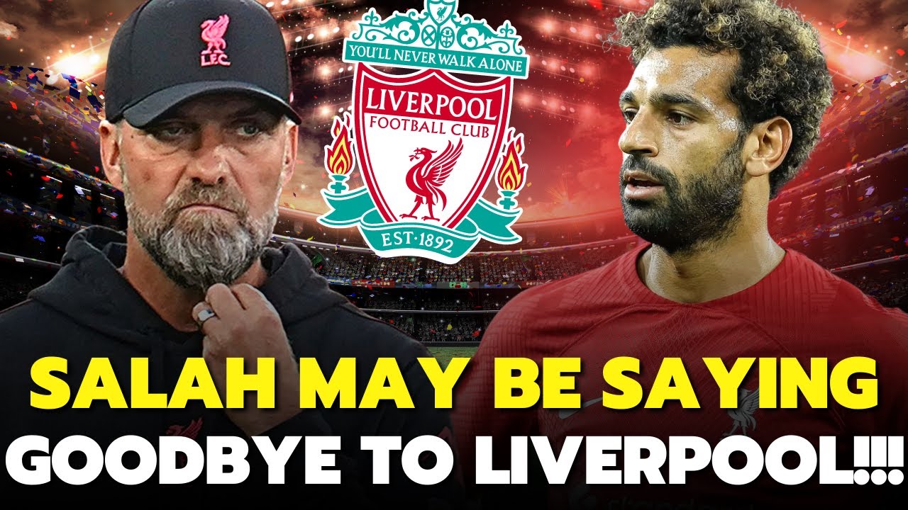 SALAH MAY BE SAYING GOODBYE TO LIVERPOOL!! [Liverpool News] - YouTube
