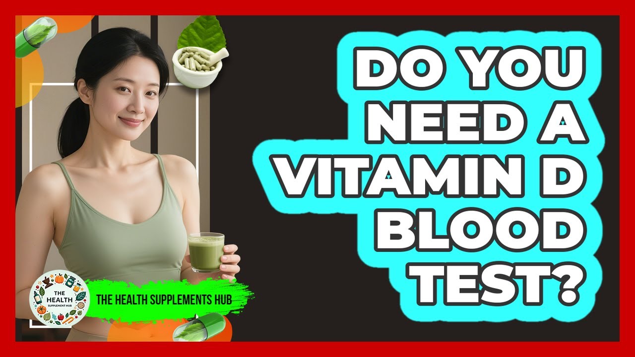 Do You Need A Vitamin D Blood Test? - The Health Supplement Hub - YouTube
