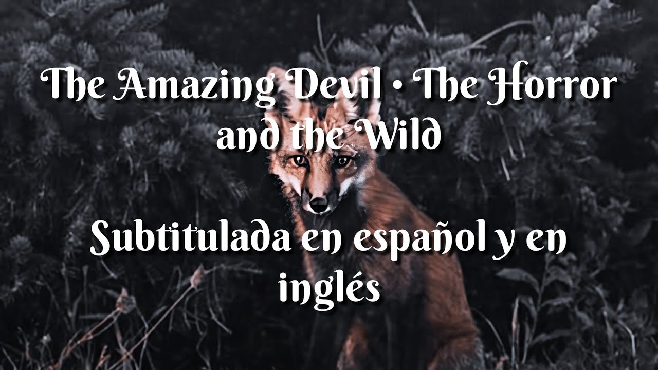 The Amazing Devil • The Horror and The Wild || Sub ESP & ENG - YouTube