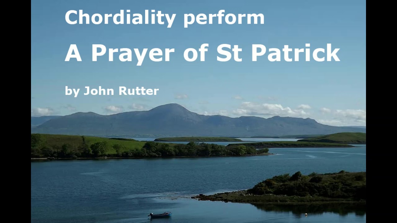 A Prayer of St Patrick by John Rutter - Chordiality - YouTube