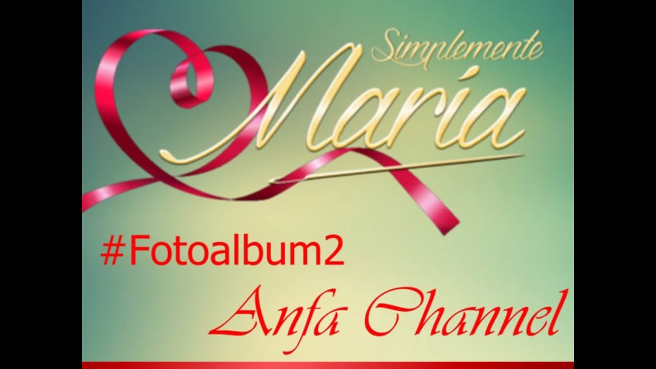 Simplemente María - #Fotoalbum2 - YouTube