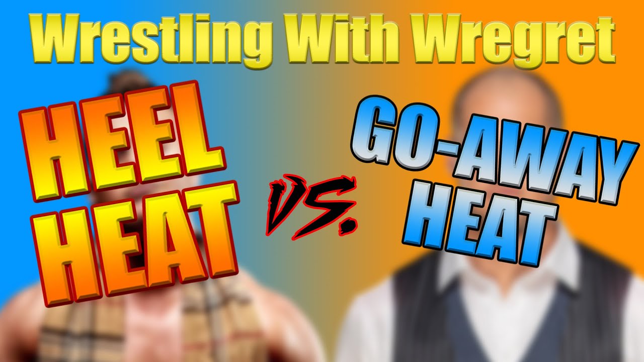 Heel Heat vs. "Go-Away Heat" | Wrestling With Wregret - YouTube