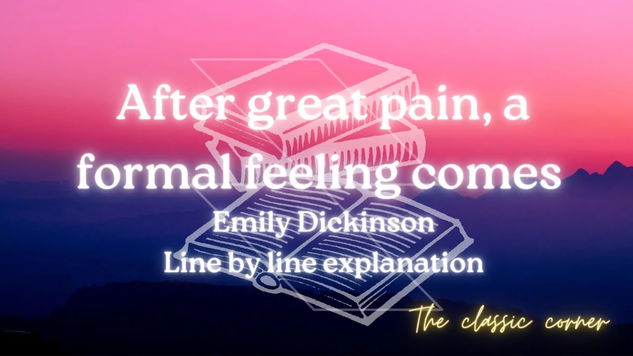 After great pain, a formal feeling comes by Emily Dickinson line by ...