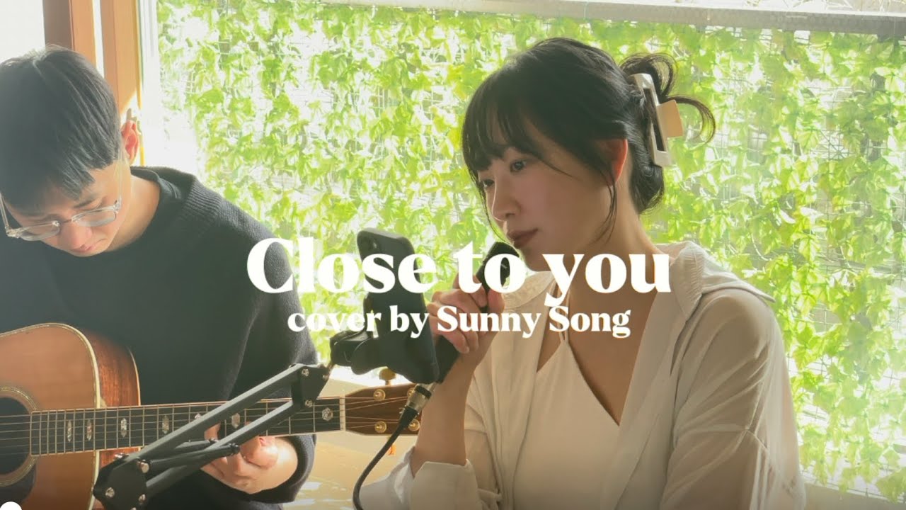 Close to You 커버 by Sunny Song - YouTube