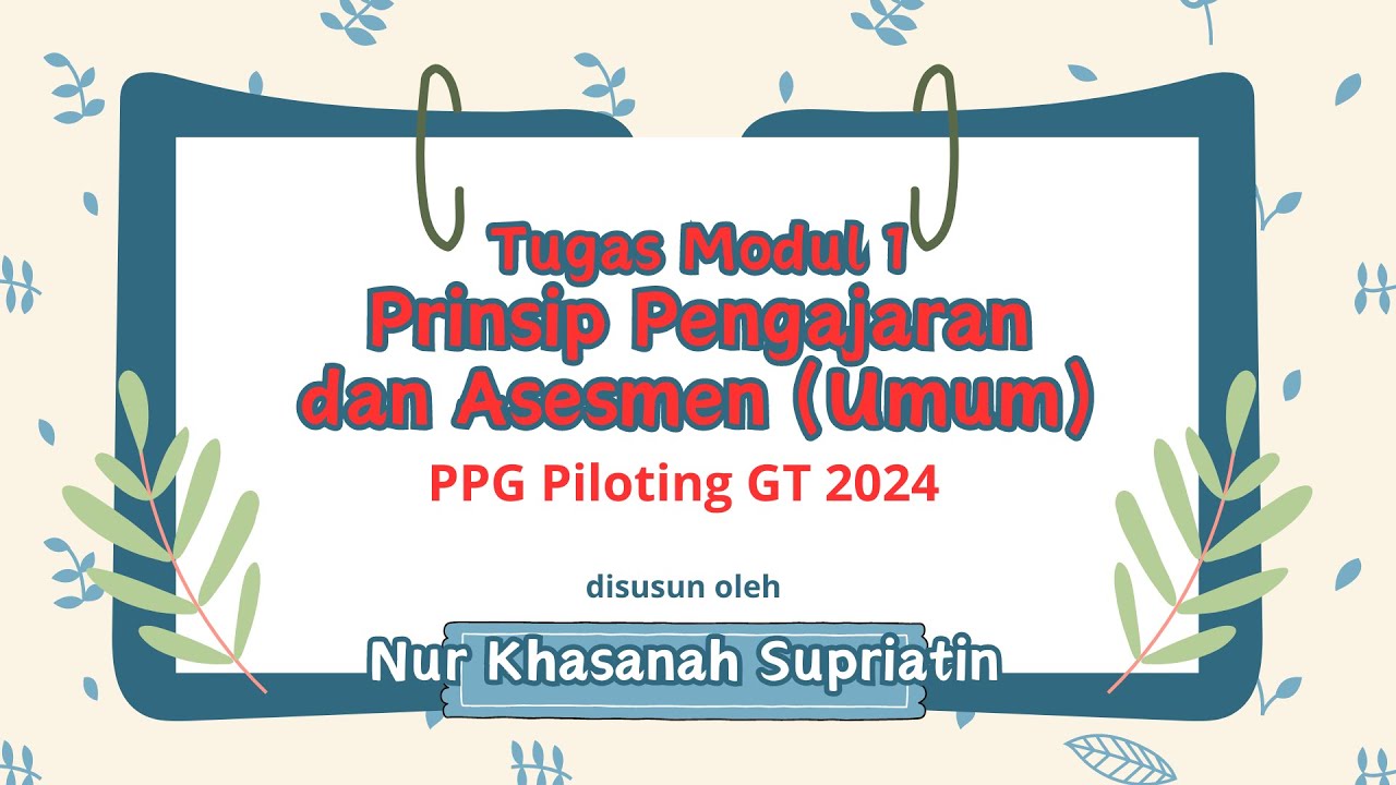 TUGAS PPG MODUL 1. PRINSIP PEMBELAJARAN DAN ASESMEN//PPG PILOTING GT ...