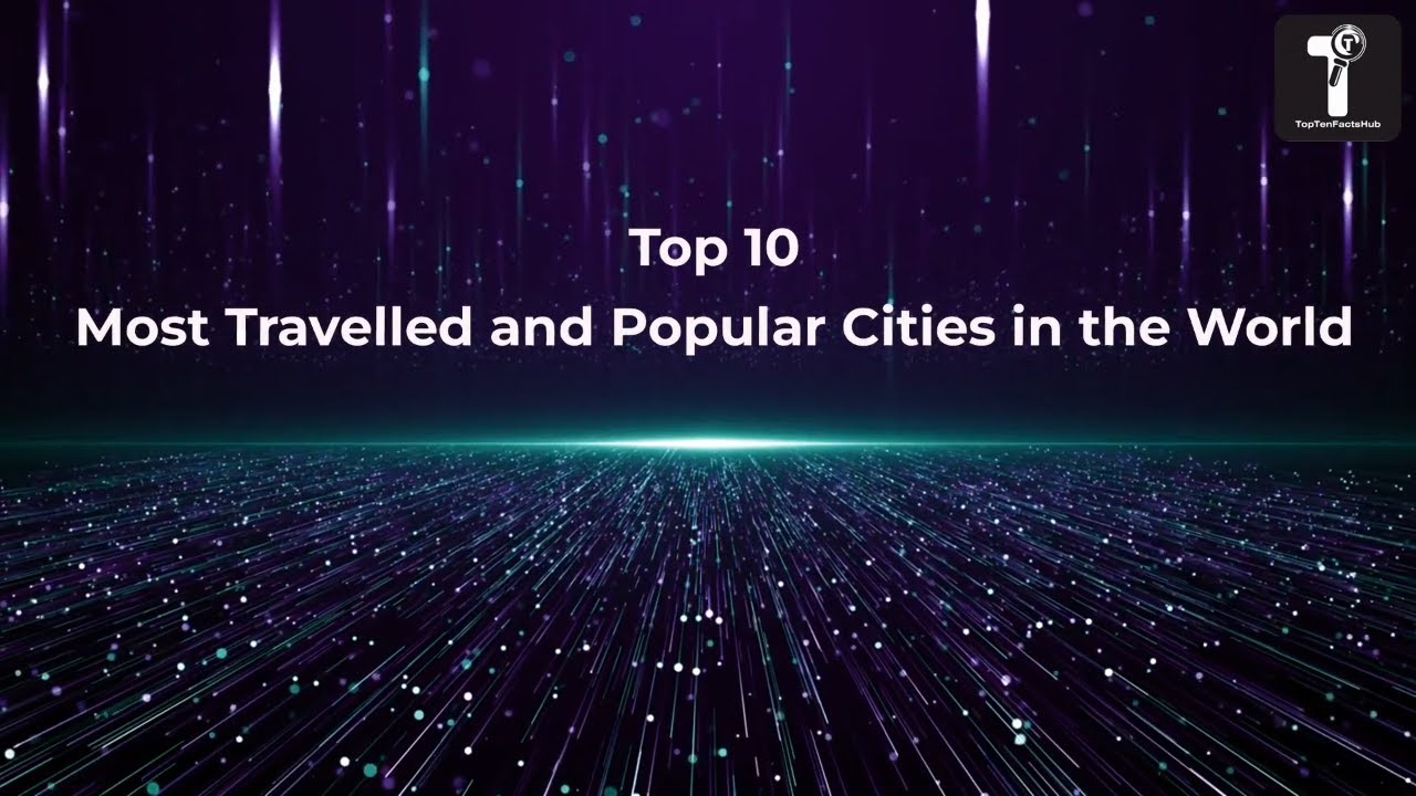 Top 10 Most Traveled and Popular Cities in the World 2023 #facts # ...