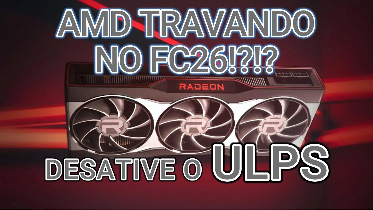 AMD TRAVANDO SEU FC26!?!? DESATIVE O ULPS (Ultra Low Power State ...