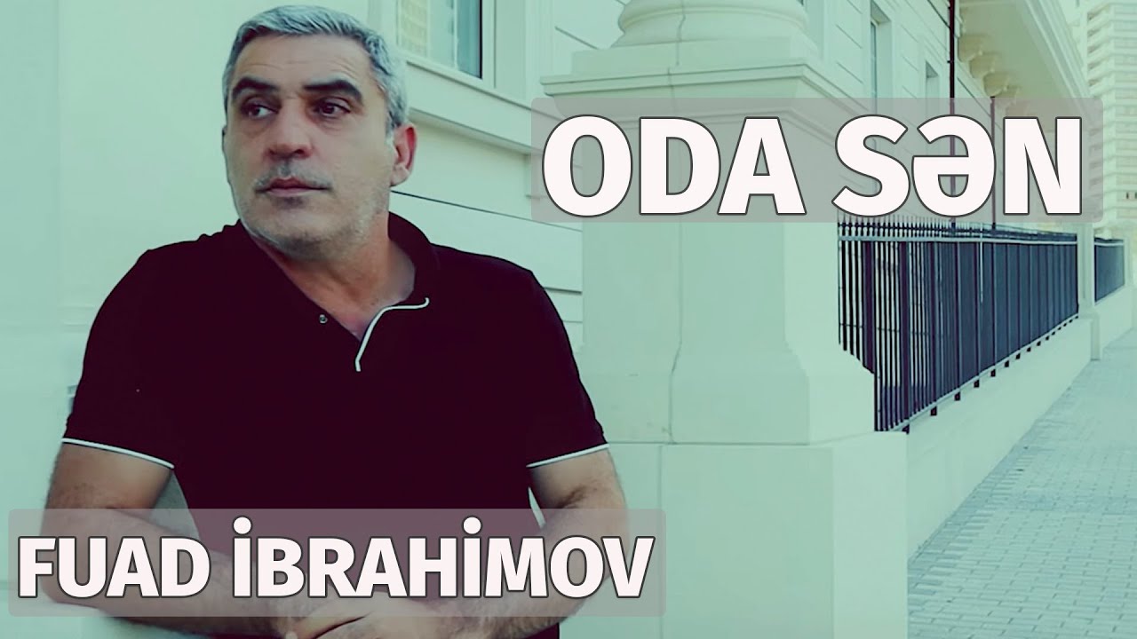 Fuad Ibrahimov - Oda Sən (Official Video) - YouTube Music
