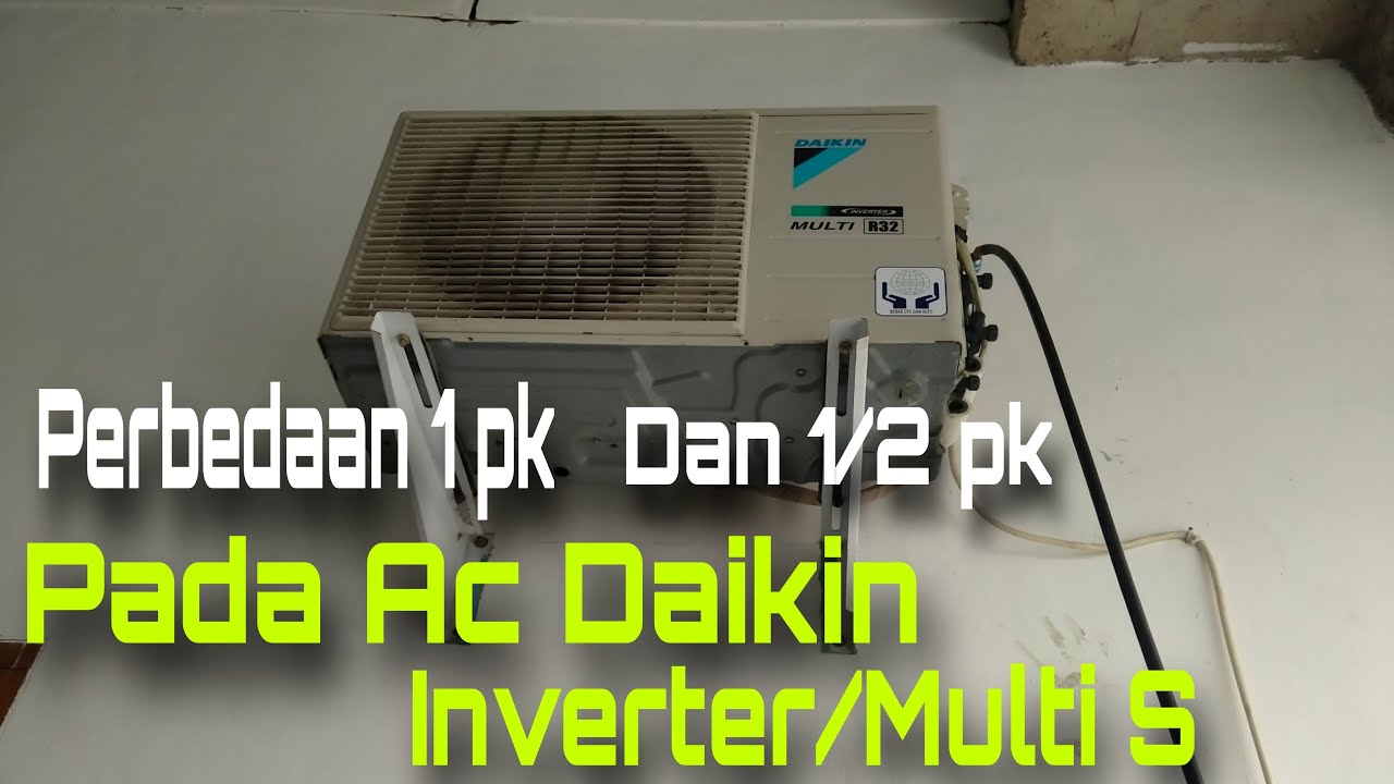 Perbedan 1/2 Pk Dan 1 Pk Pada Ac Ac Daikin Multi S/Ac Daikin Inverter ...