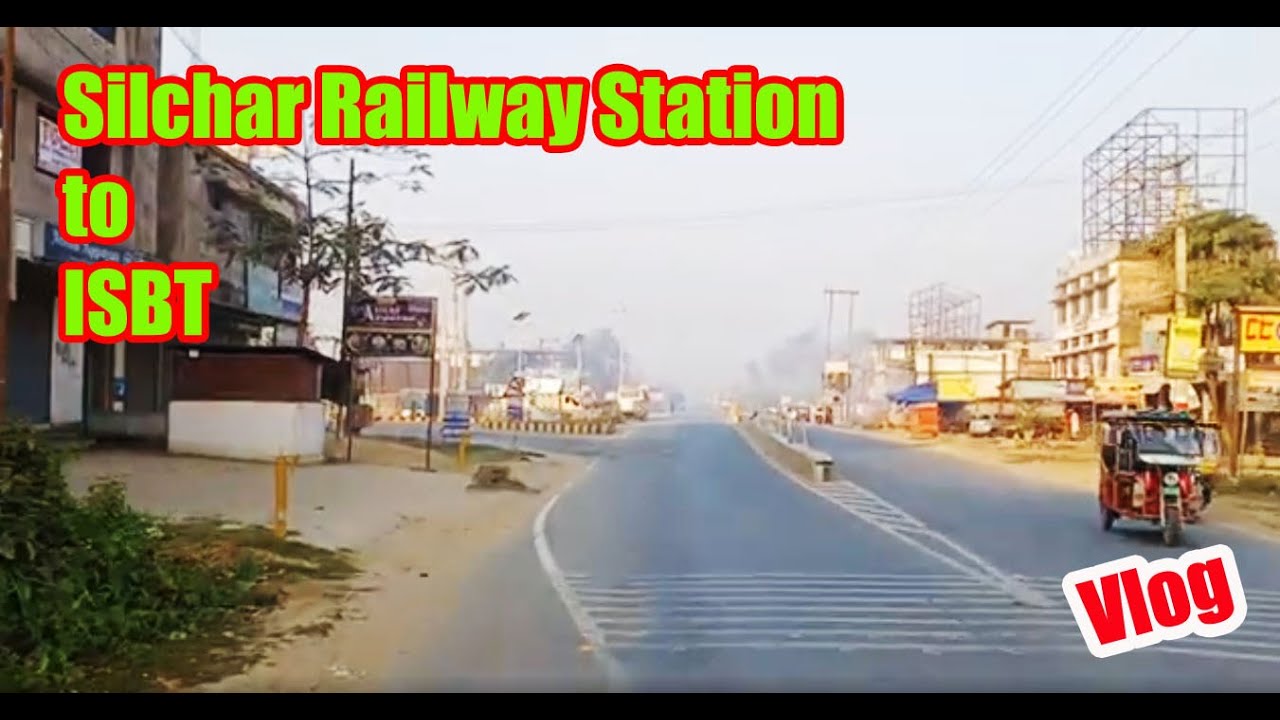 Silchar Railway Station to Ramnagar ISBT - Condition of Road Good or ...