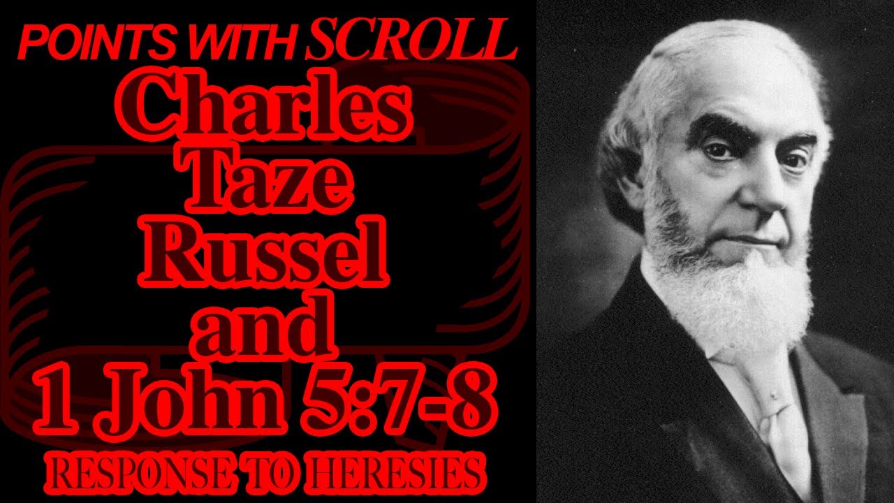 SCROLL Charles Taze Russel And 1 John 5 7 8 The Johannine Comma SCROLL Charles Taze Russel And 1 John 5 7 8 The Johannine Comma