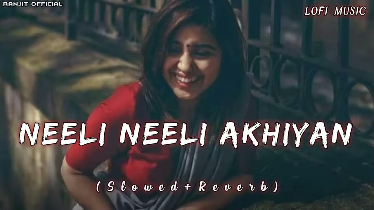 Neeli Neeli Akhiyan 🥵 | Ange Ange Bharal Ba Raja (Slowed & Reverb) Lofi | Bhojpuri Song... - YouTube