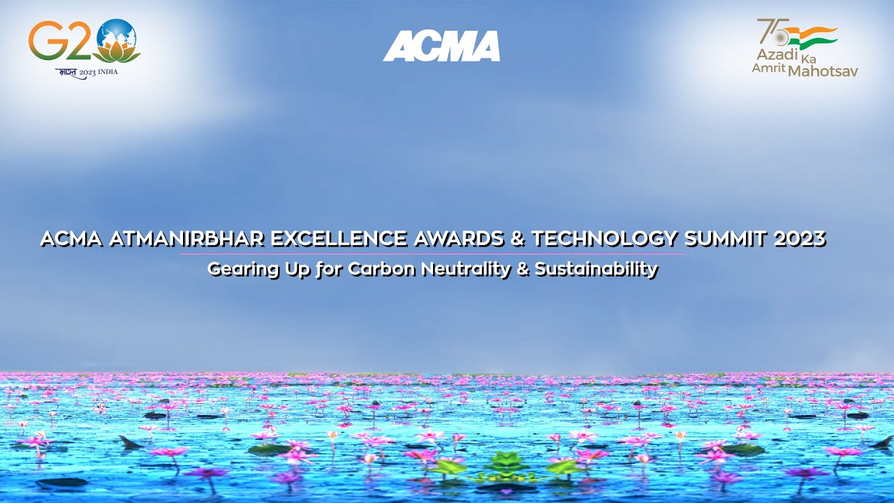 ACMA ATMANIRBHAR EXCELLENCE AWARDS & TECHNOLOGY SUMMIT 2023 - YouTube