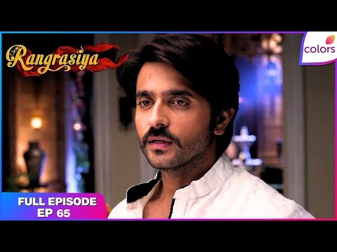Rangrasiya | Full Episode Ep. 65 | Mohini attempts to kill Dilsher | Colors TV