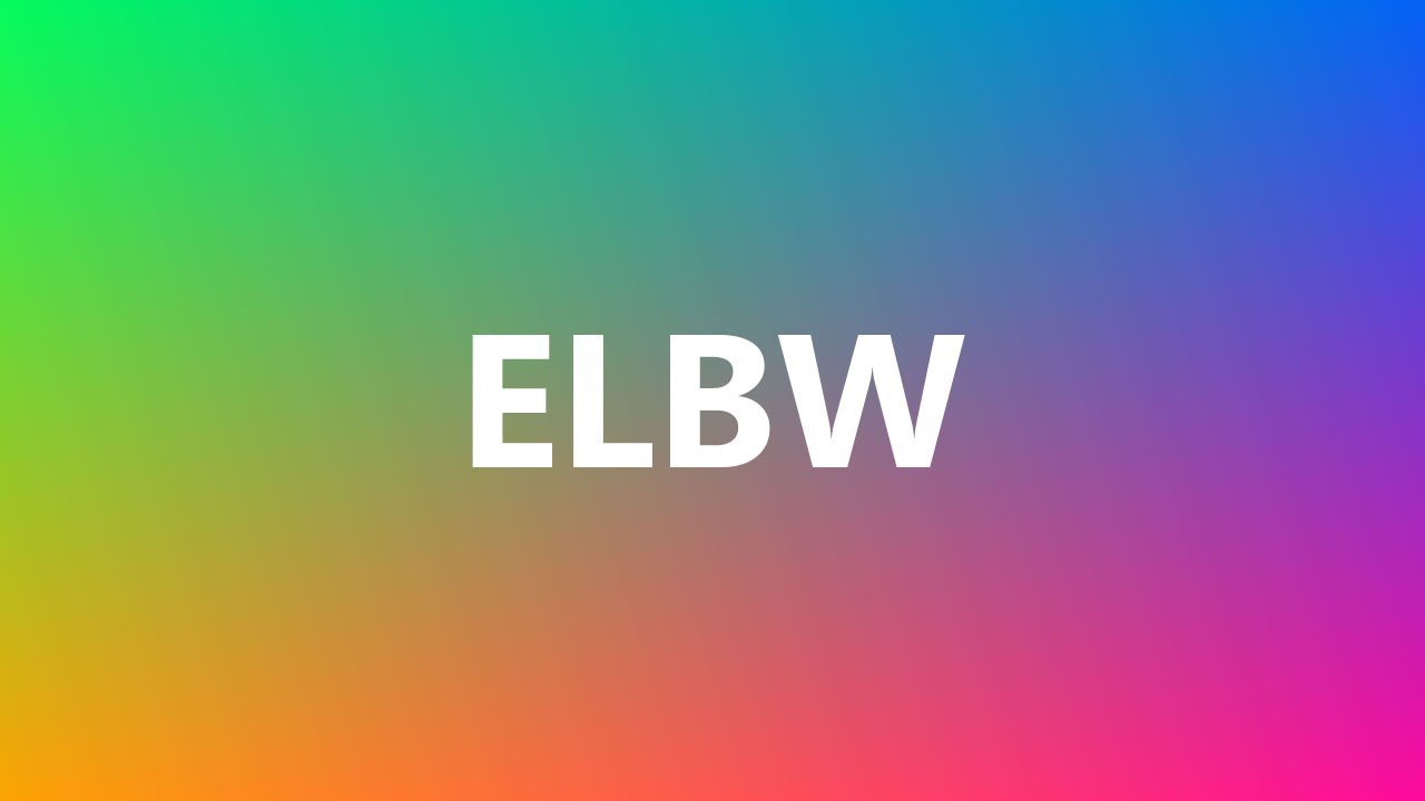 ELBW - Medical Meaning and Pronunciation - YouTube