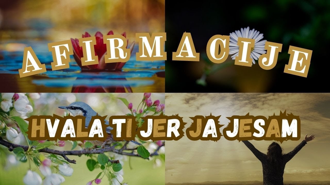 Hvala Ti jer Ja jesam najmoćnije afirmacije - YouTube