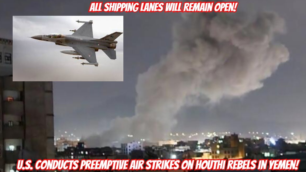 U.S. Conducts Preemptive Air Strikes On Houthi Rebels In Yemen! - YouTube