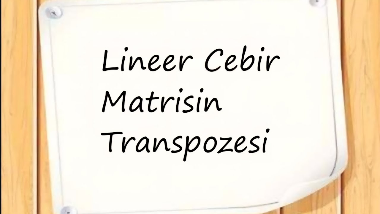 4) Lineer Cebir : Matrisin Transpozesi - YouTube