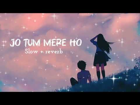 Jo Tum Mere Ho - Anuv Jain | Slow + Reverb |Just Something