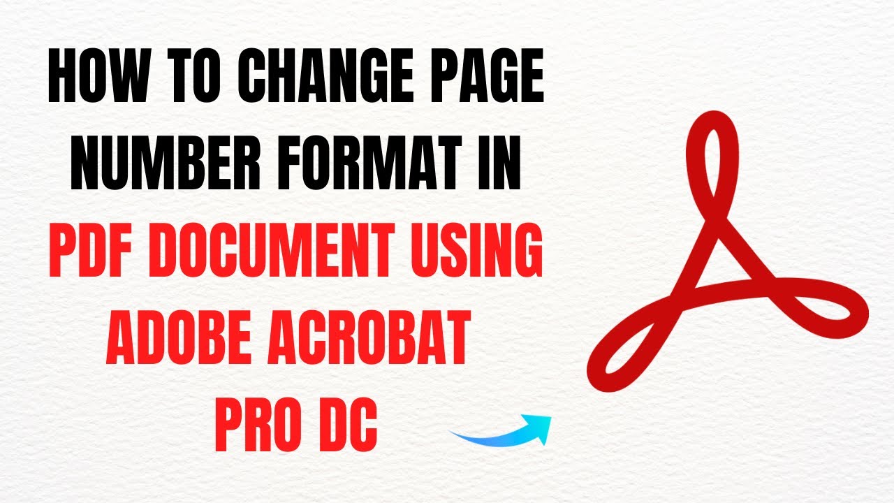 How to Change Page Number Format in a PDF Using Adobe Acrobat Pro DC ...