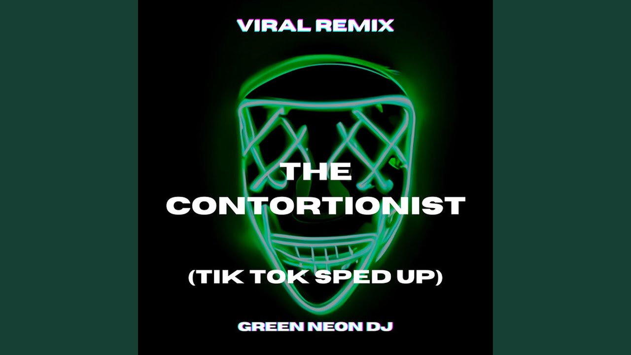 THE CONTORTIONIST (Tik Tok Sped Up Best Part) - Remix - YouTube
