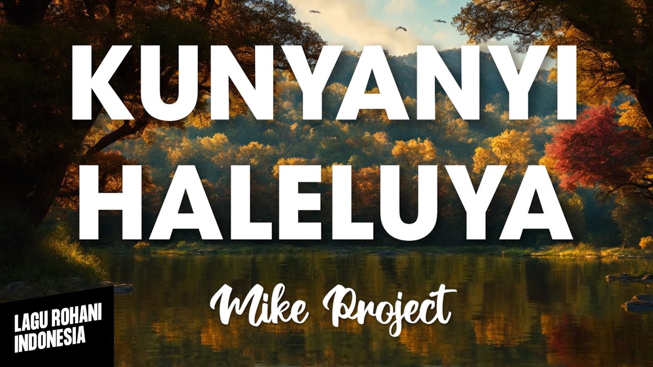 KUNYANYI HALELUYA - Mike Project | Lirik Lagu Rohani - YouTube