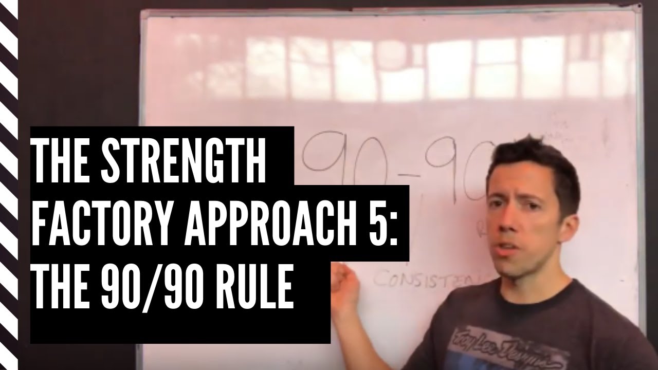 The Strength Factory Approach No5 : The 90/90 Rule. - YouTube